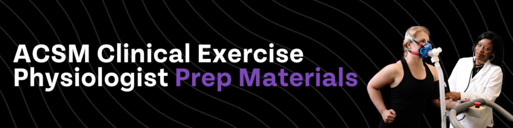 ACSM Clinical Exercise Physiologist Prep - ACSM