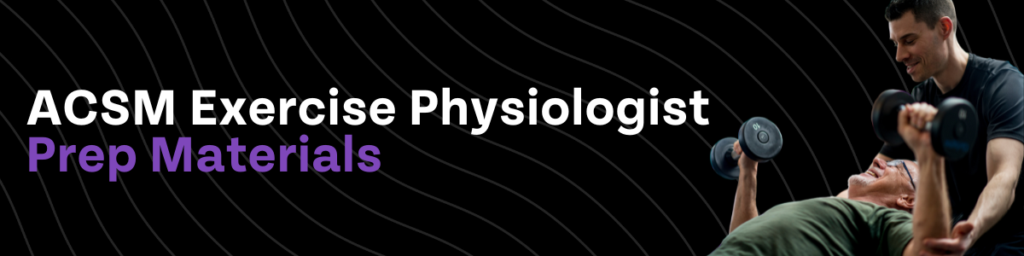 ACSM Exercise Physiologist Prep - ACSM